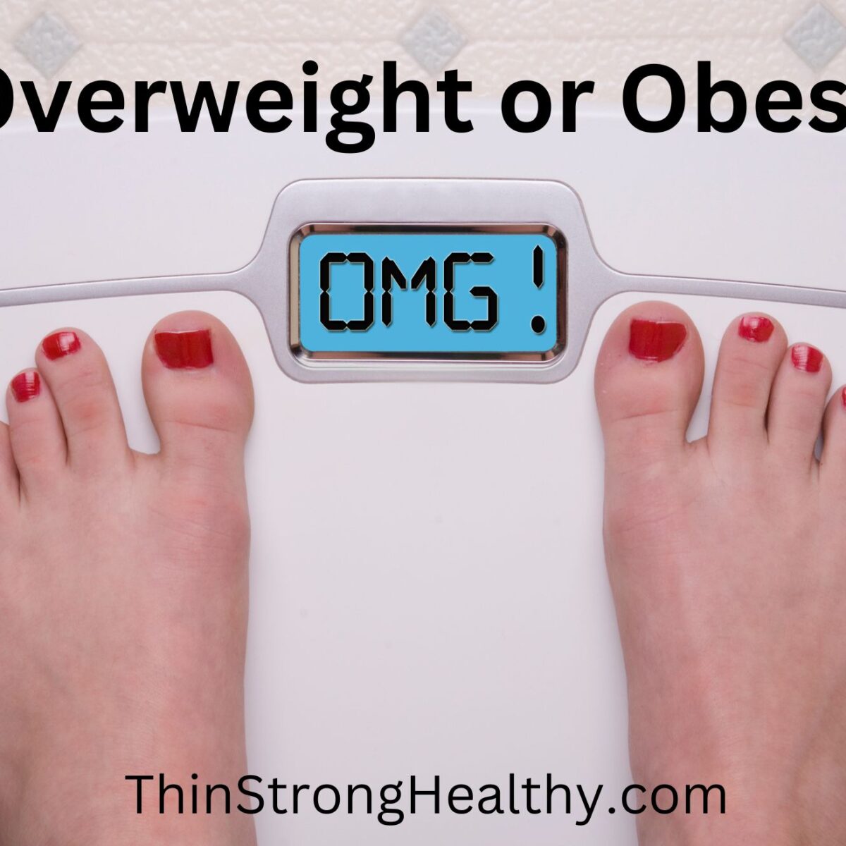 Why are We Overweight? - Thin Strong Healthy