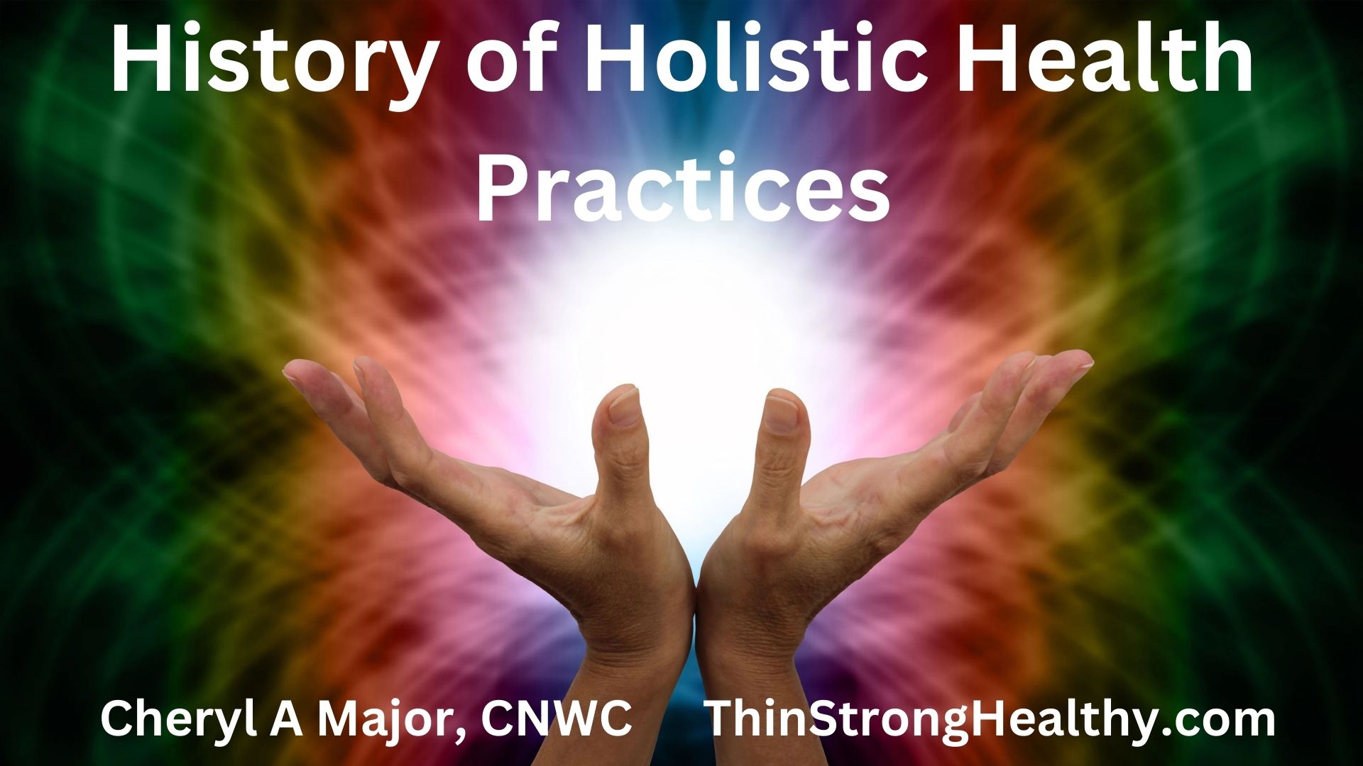 History of Holistic Health Practices - Thin Strong Healthy